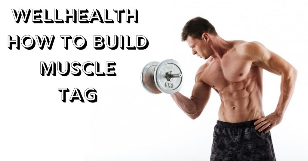wellhealth how to build muscle tag - Flutter Igniter